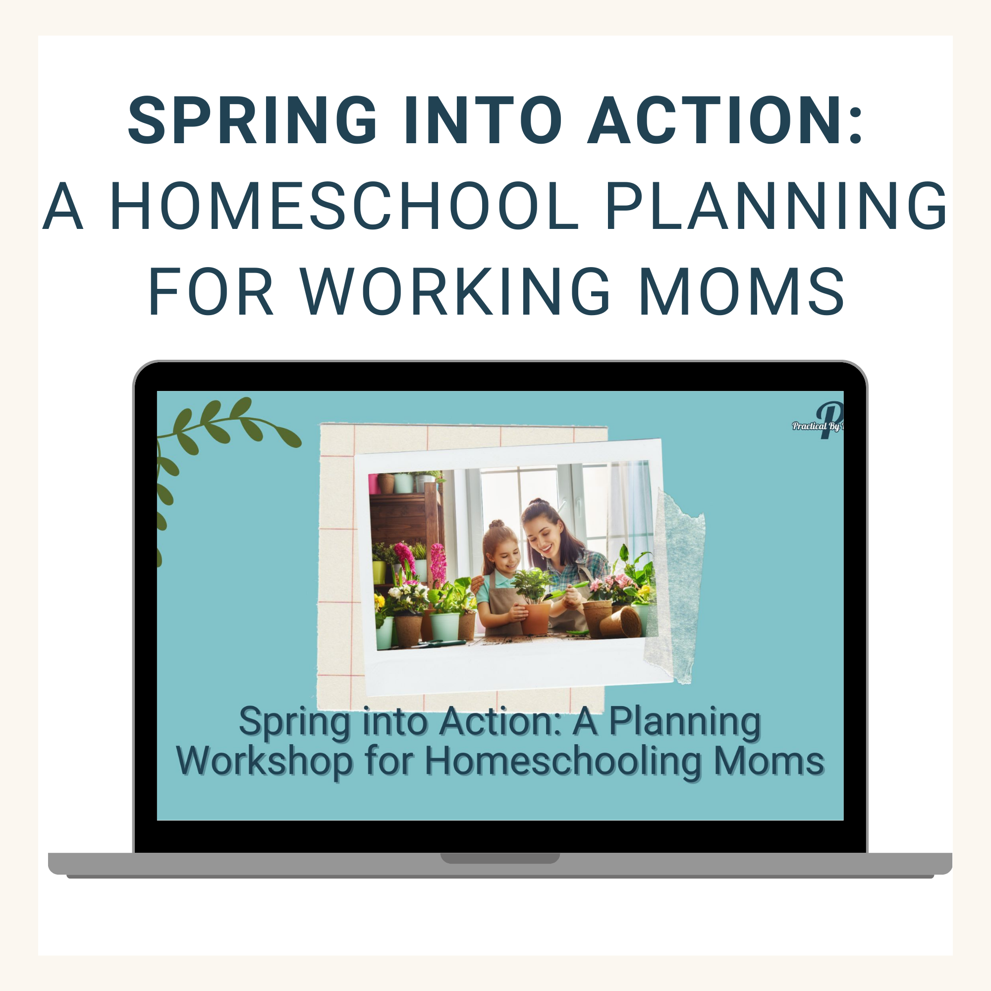 Spring into Action: A Homeschool Planning for Working Moms - Practical ...